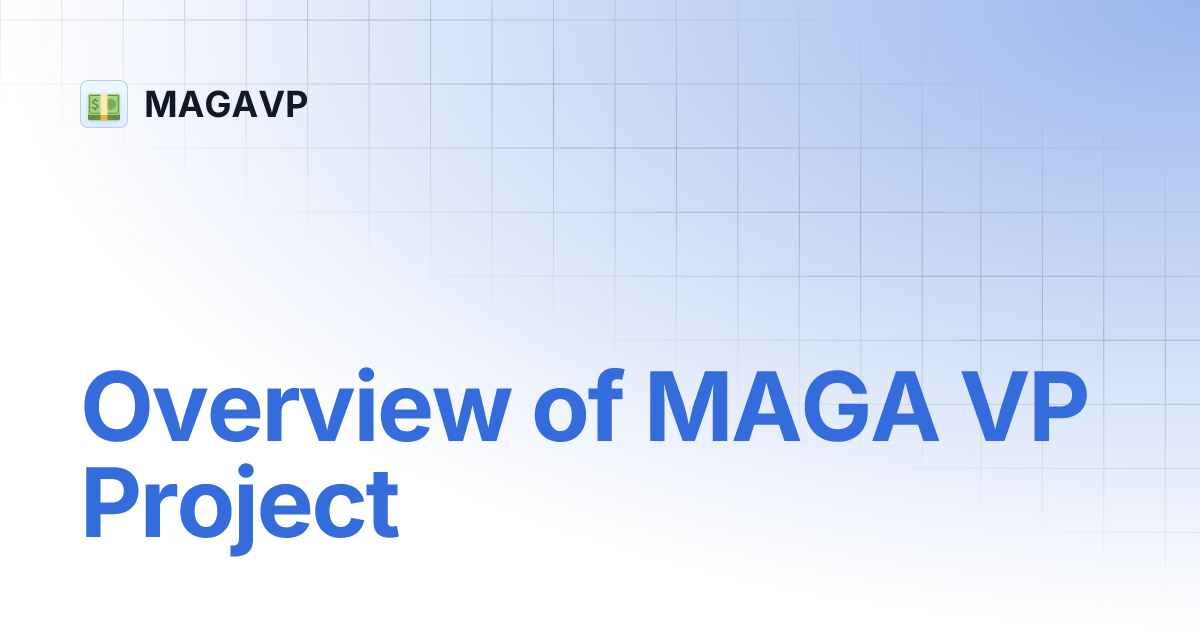 Overview of MAGA VP Project | MAGAVP